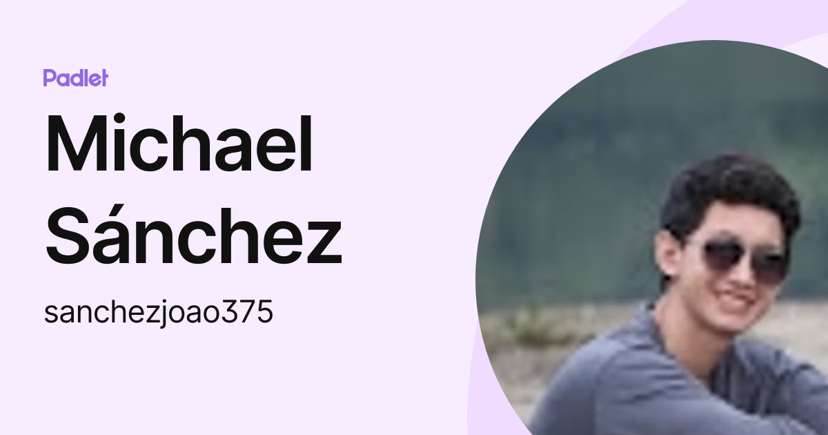 Michael Sánchez (sanchezjoao375) profile | Padlet