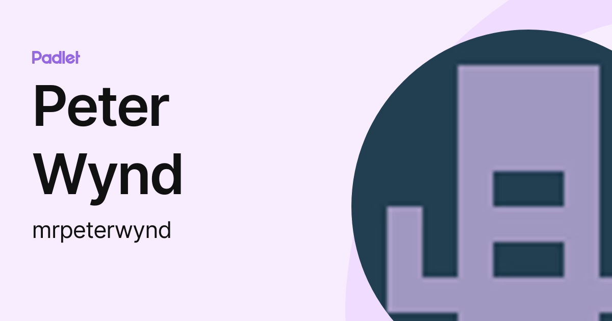 Peter Wynd (mrpeterwynd) profile | Padlet