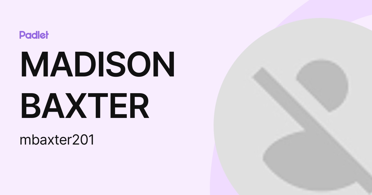 MADISON BAXTER (mbaxter201) profile | Padlet