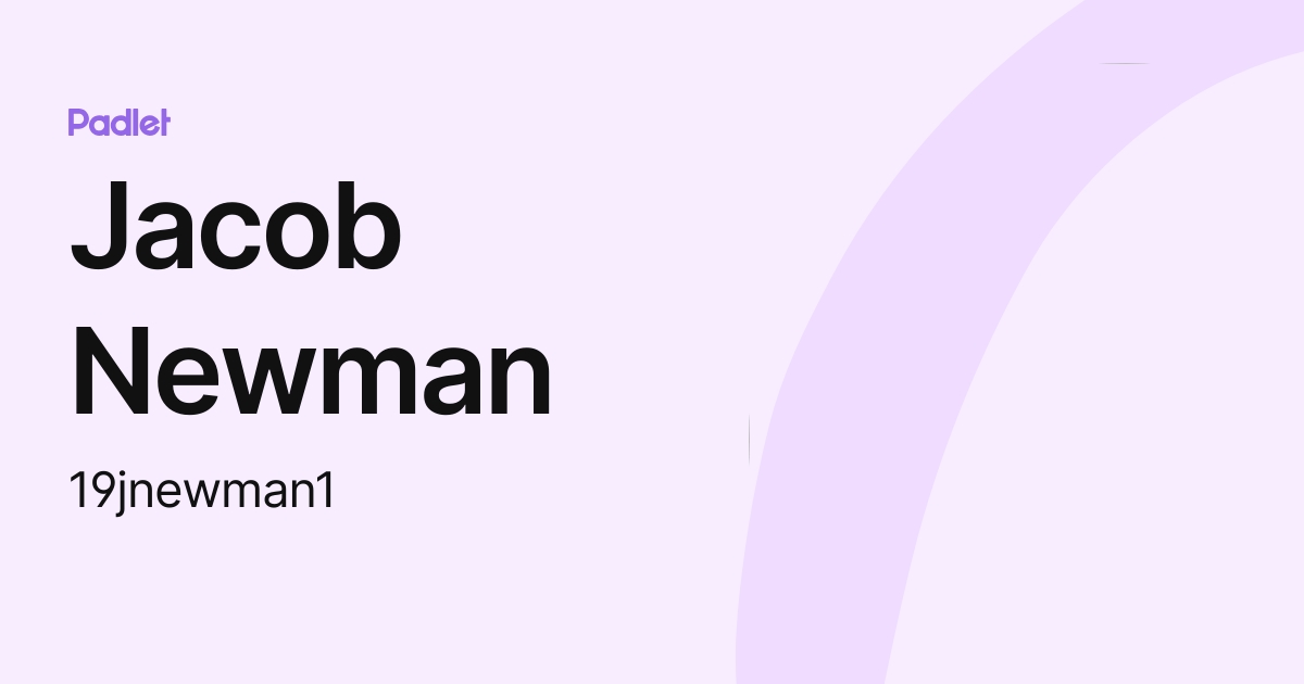 Jacob Newman (19jnewman1) profile | Padlet