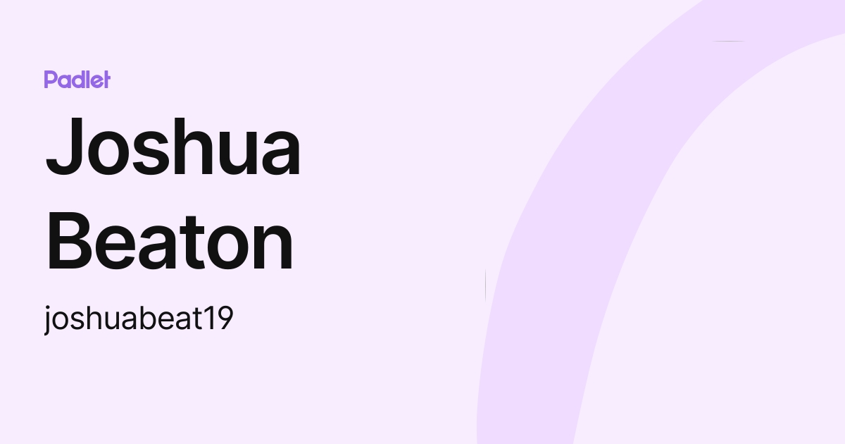 Joshua Beaton (joshuabeat19) profile | Padlet