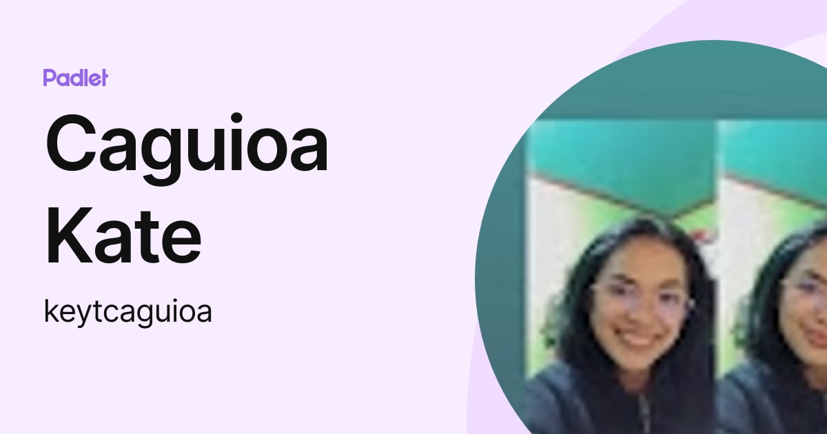 Caguioa Kate (keytcaguioa) profile | Padlet