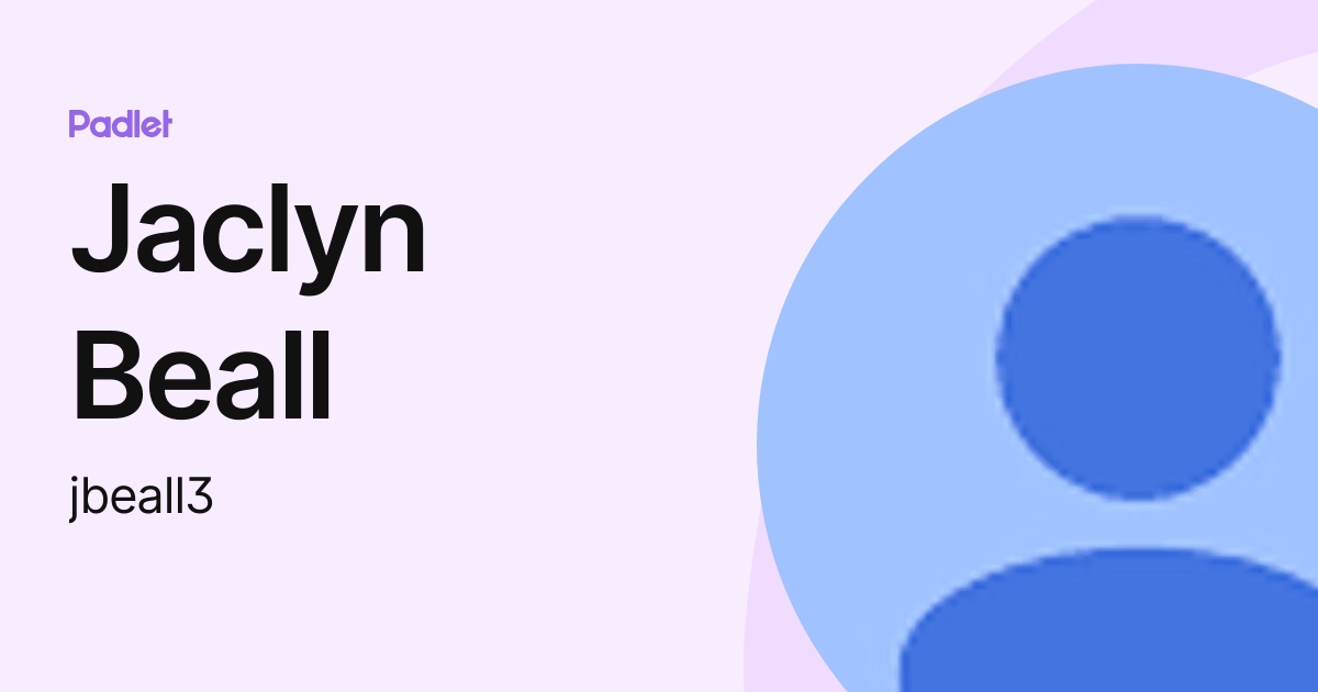 Jaclyn Beall (jbeall3) profile | Padlet