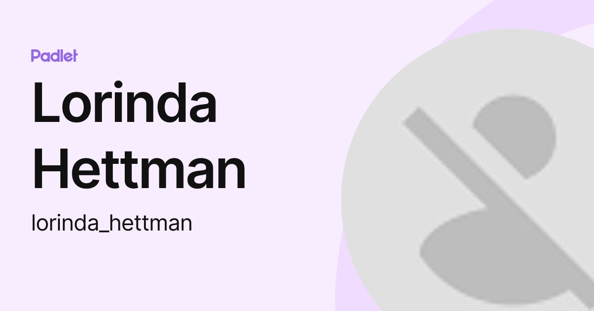 Lorinda Hettman (lorinda_hettman) profile | Padlet