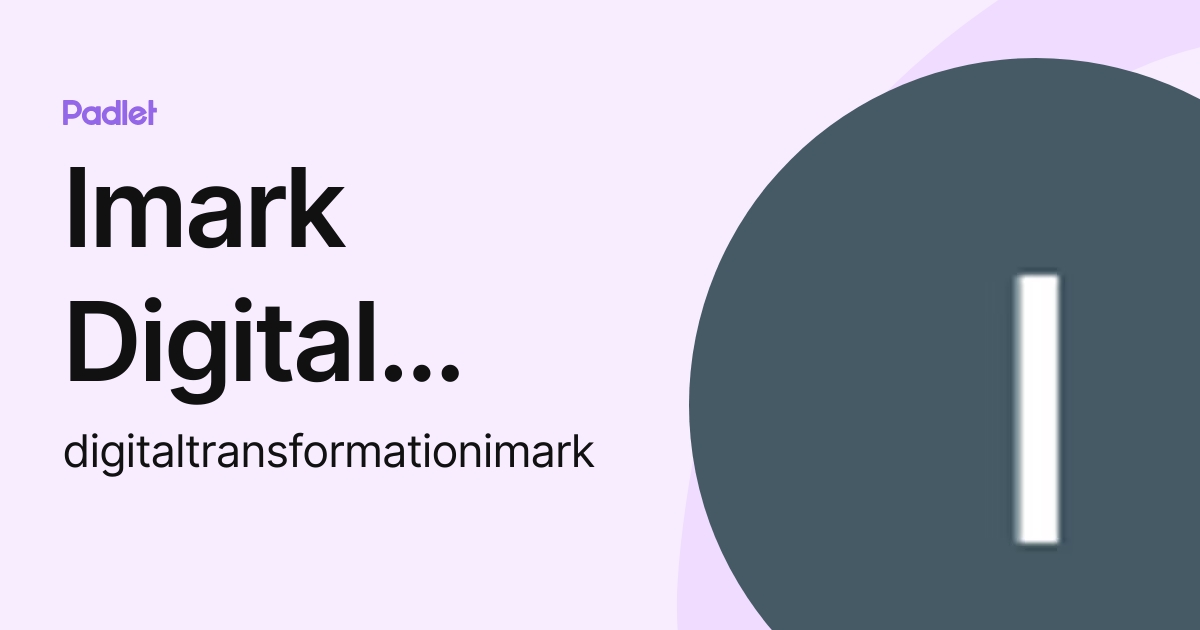 Imark Digital transformation (digitaltransformationimark) profile | Padlet