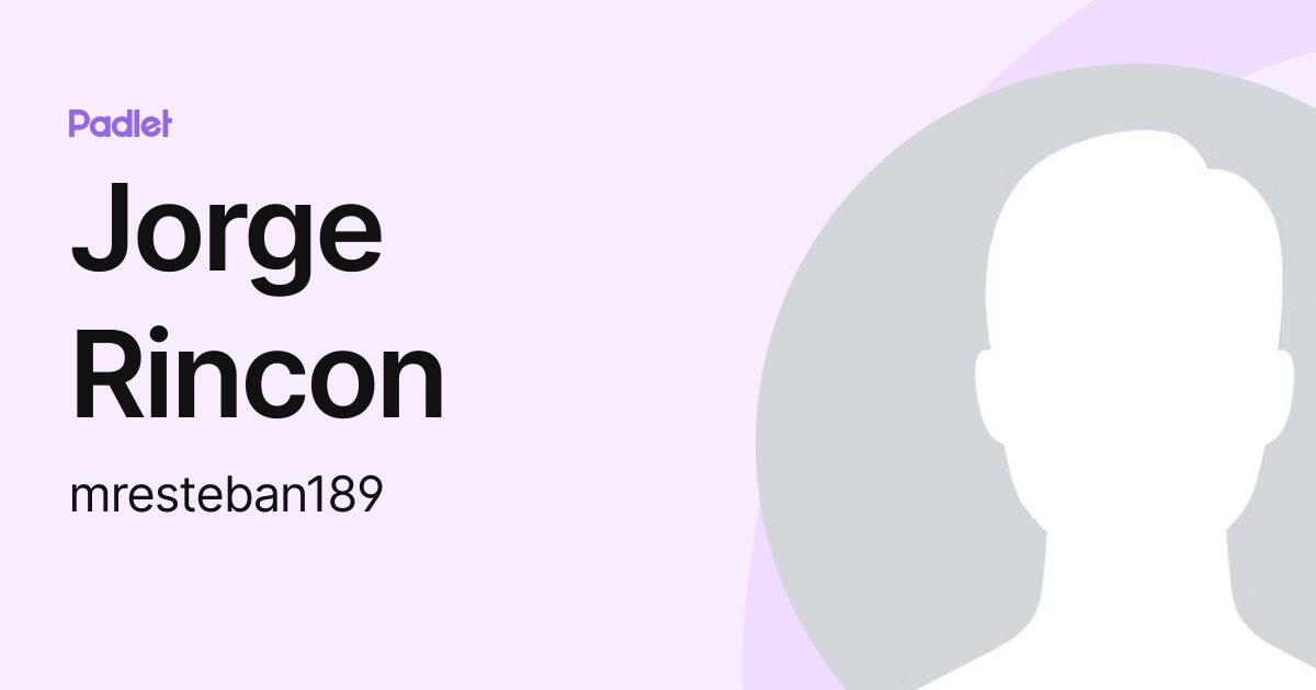 Jorge Rincon (mresteban189) profile | Padlet