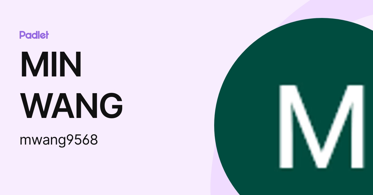 MIN WANG (mwang9568) profile | Padlet