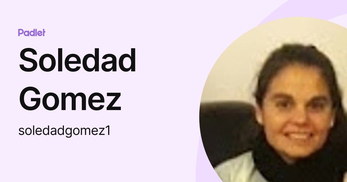 Soledad Gomez (soledadgomez1) profile | Padlet