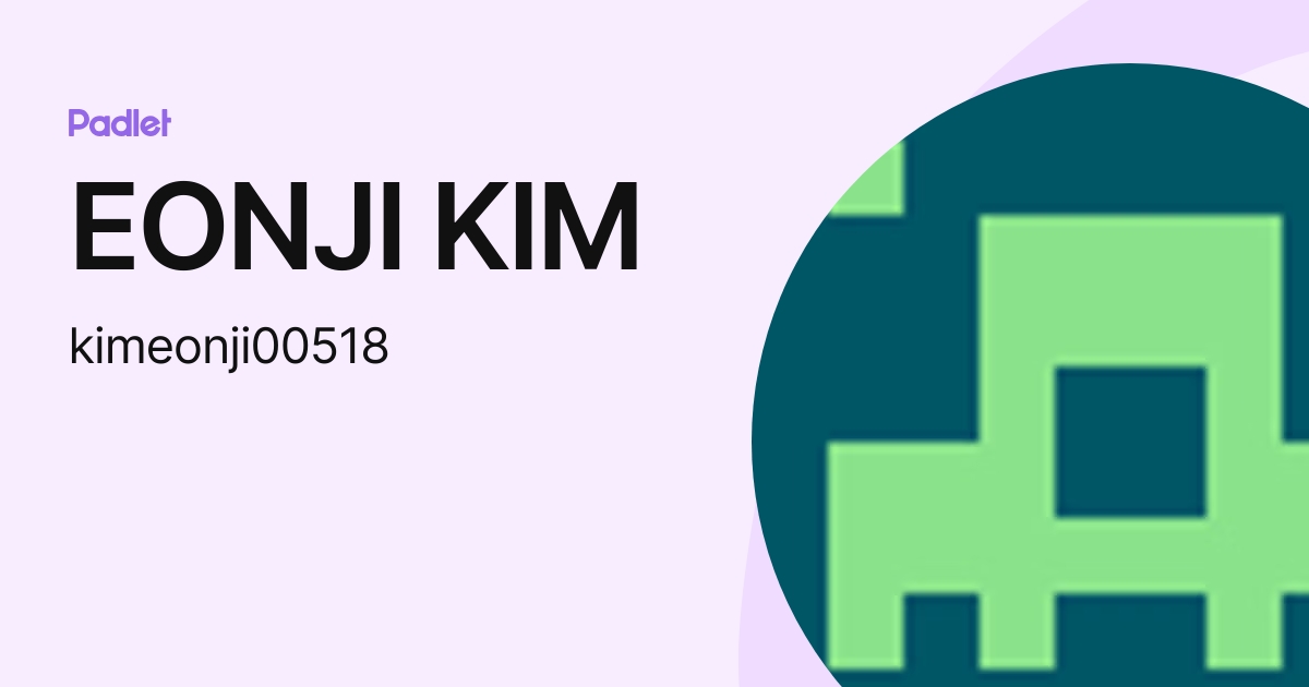EONJI KIM (kimeonji00518) profile | Padlet