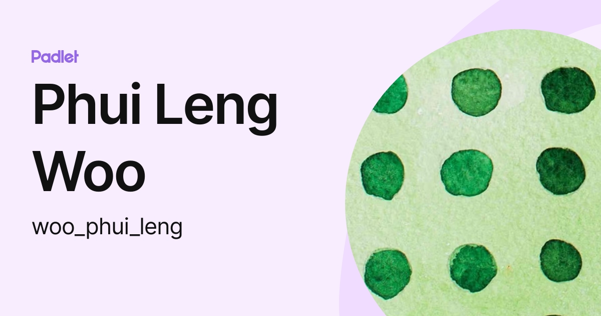 Phui Leng Woo (woo_phui_leng) profile | Padlet
