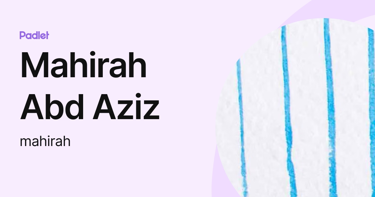 Mahirah Abd Aziz (mahirah) profile | Padlet