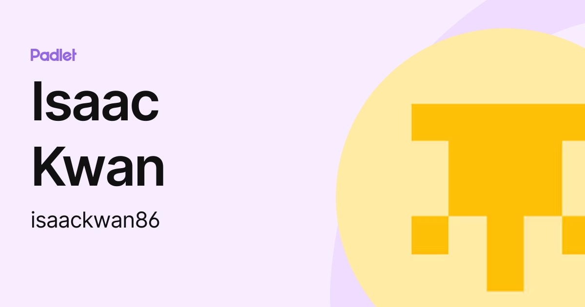 Isaac Kwan (isaackwan86) profile | Padlet