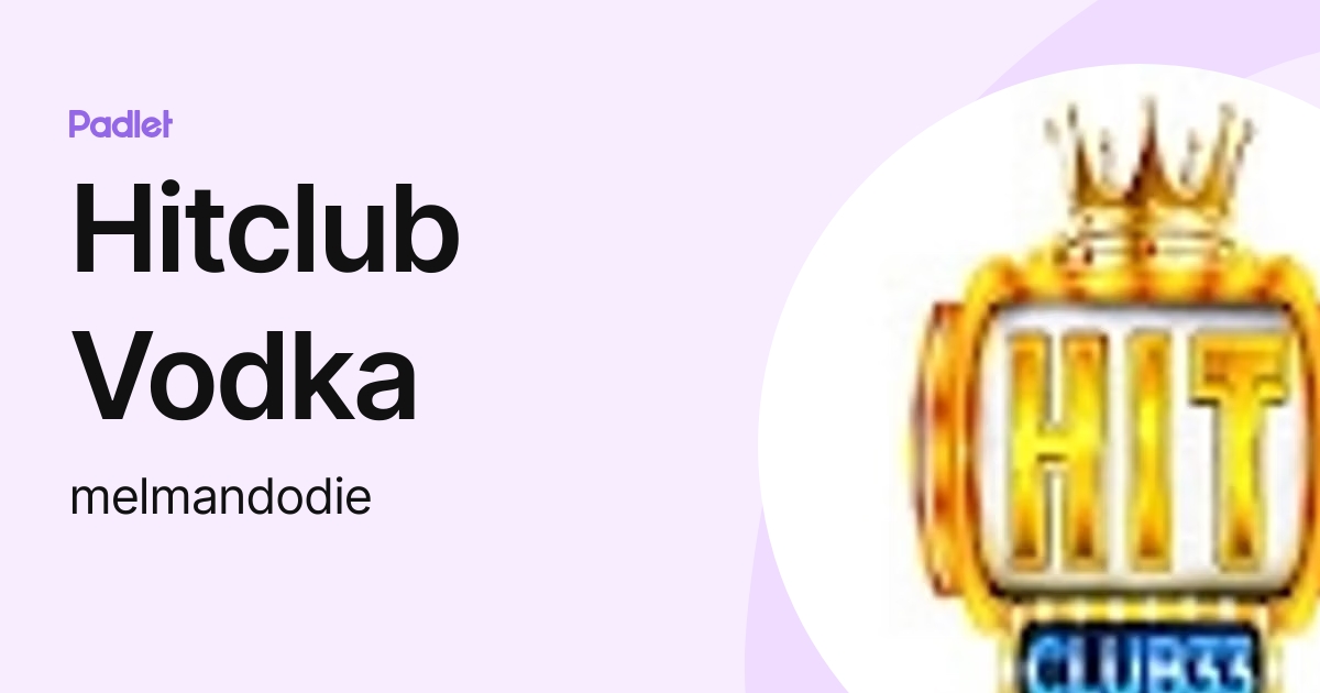 Hitclub Vodka (melmandodie) profile | Padlet