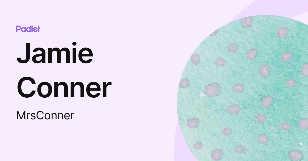 Jamie Conner (MrsConner) profile | Padlet
