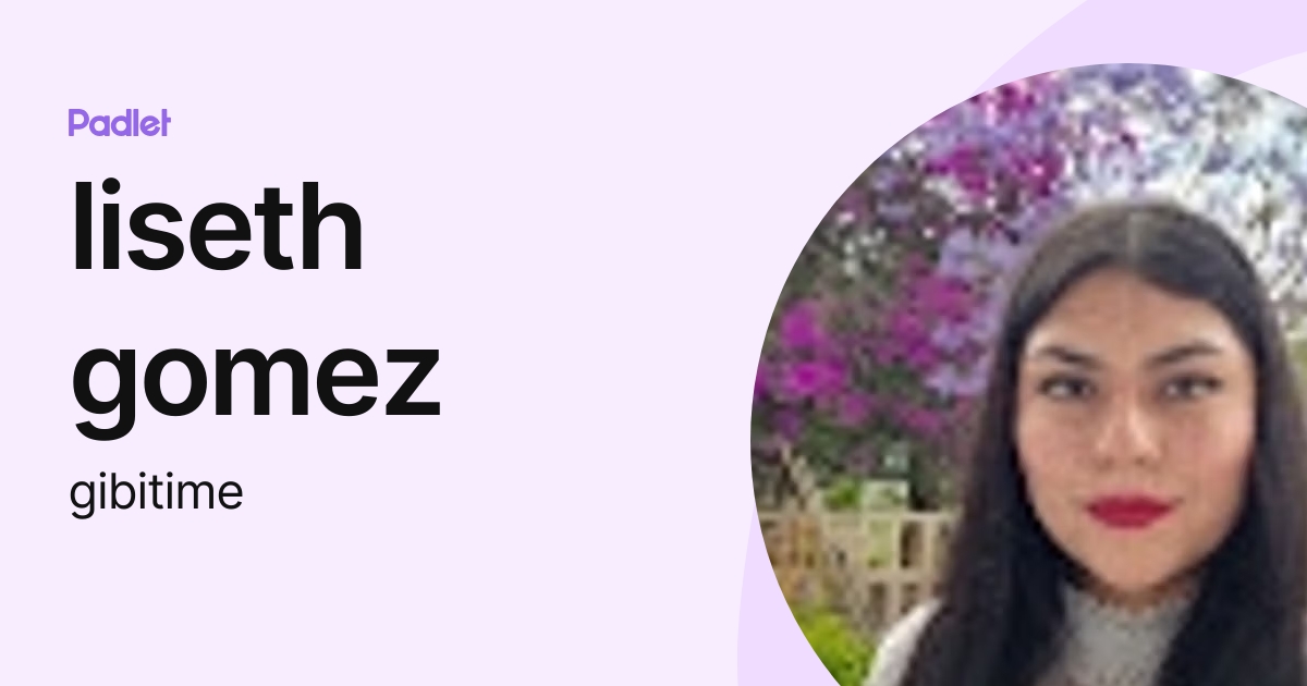 liseth gomez (gibitime) profile | Padlet