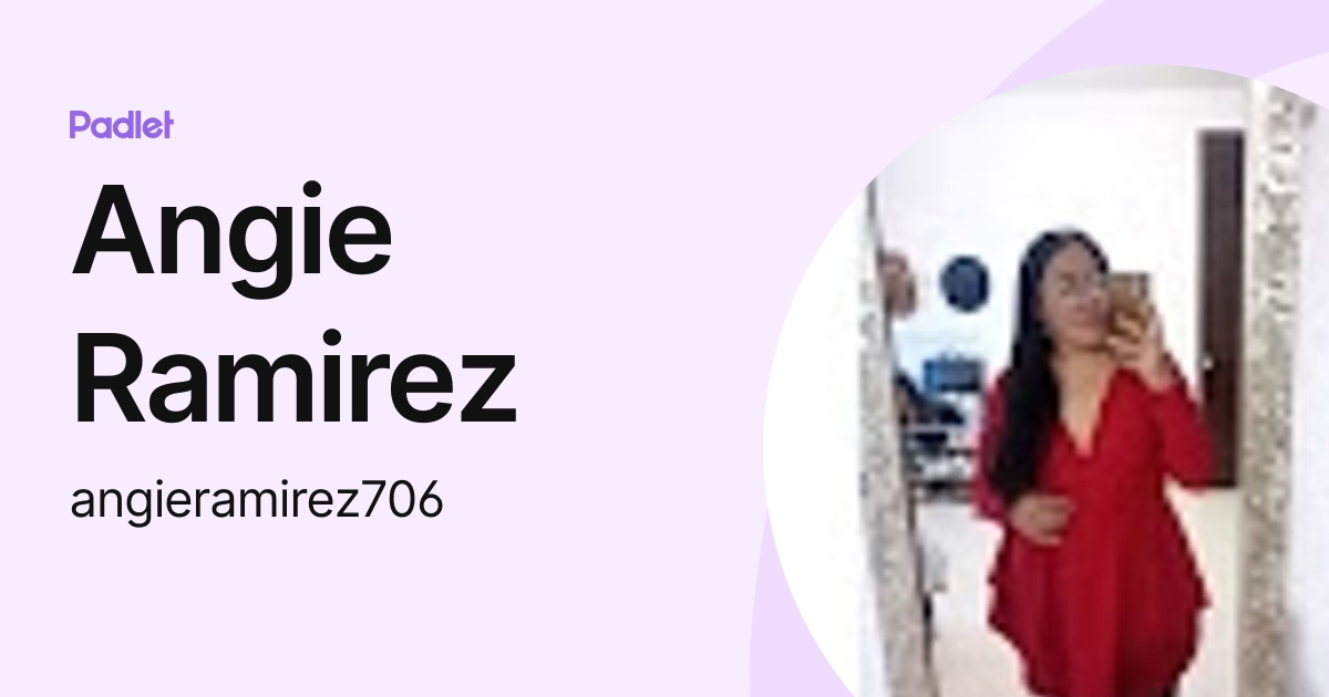 Angie Ramirez (angieramirez706) profile | Padlet
