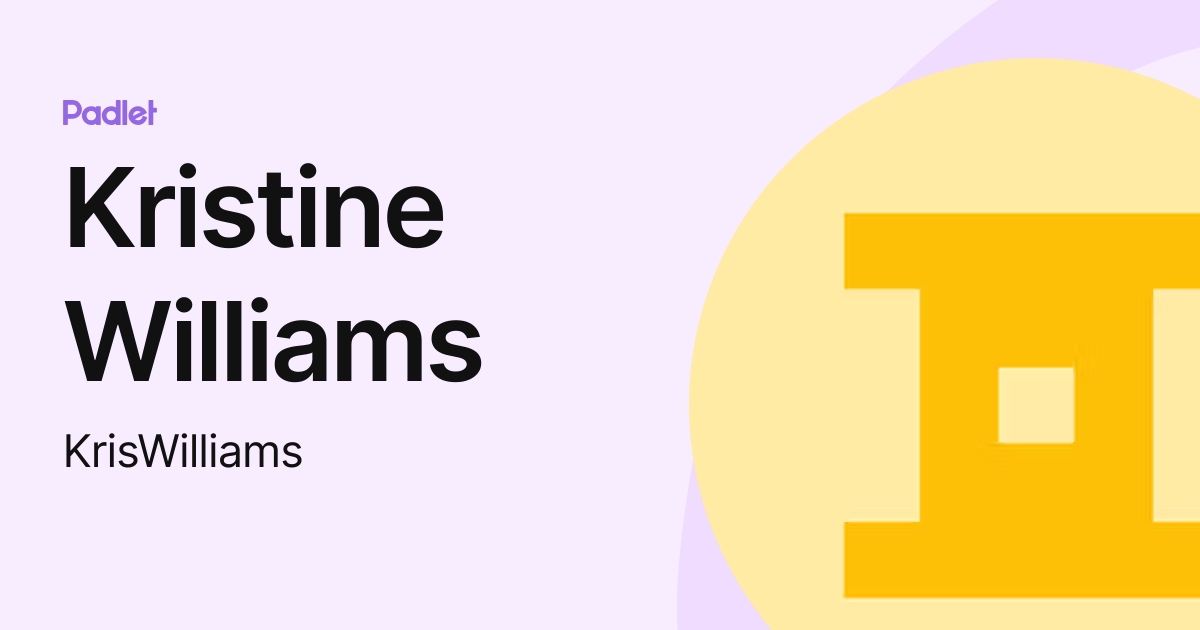 Kristine Williams (KrisWilliams) profile | Padlet