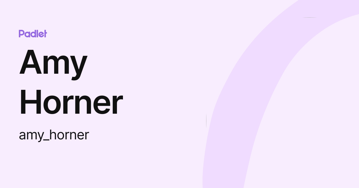 Amy Horner (amy_horner) profile | Padlet
