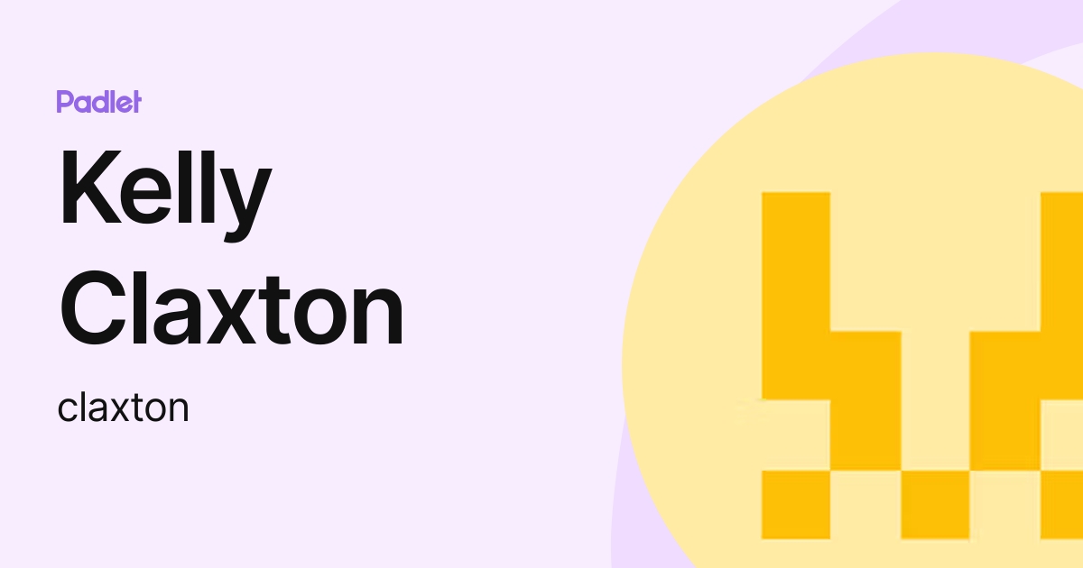 Kelly Claxton (claxton) profile | Padlet