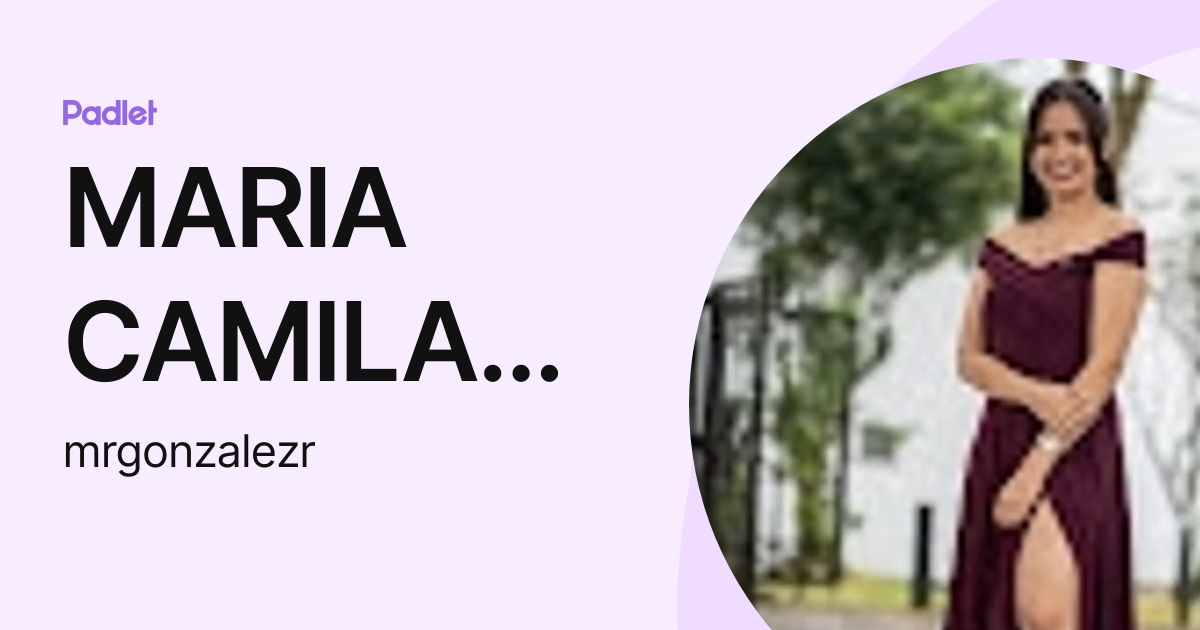 MARIA CAMILA GONZALEZ RAMIREZ (mrgonzalezr) profile | Padlet
