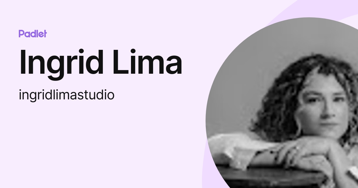 Ingrid Lima (ingridlimastudio) profile | Padlet