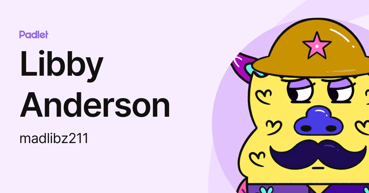 Libby Anderson (madlibz211) profile | Padlet