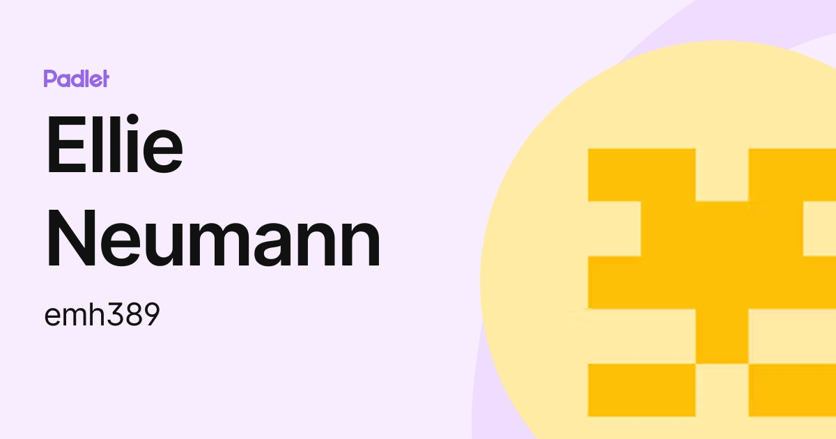 Ellie Neumann (emh389) profile | Padlet