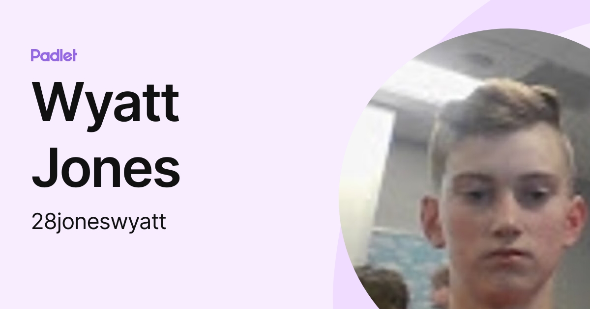 Wyatt Jones (28joneswyatt) profile | Padlet
