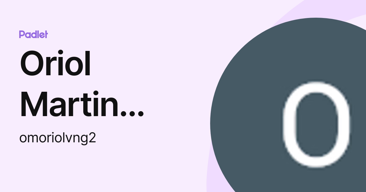 Oriol Martin Alvarez (omoriolvng2) profile | Padlet