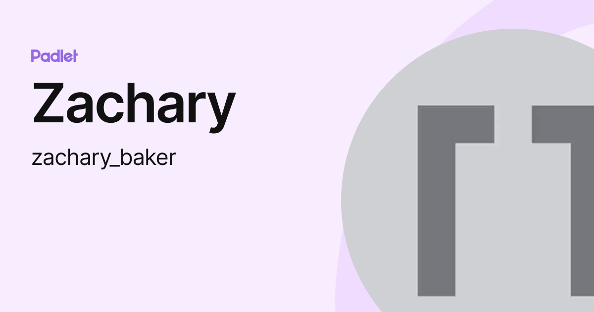 Zachary (zachary_baker) profile | Padlet