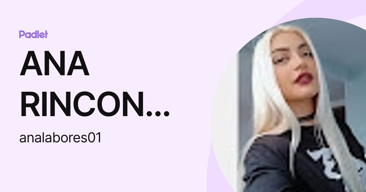 ANA RINCON GRANADOS (analabores01) profile | Padlet