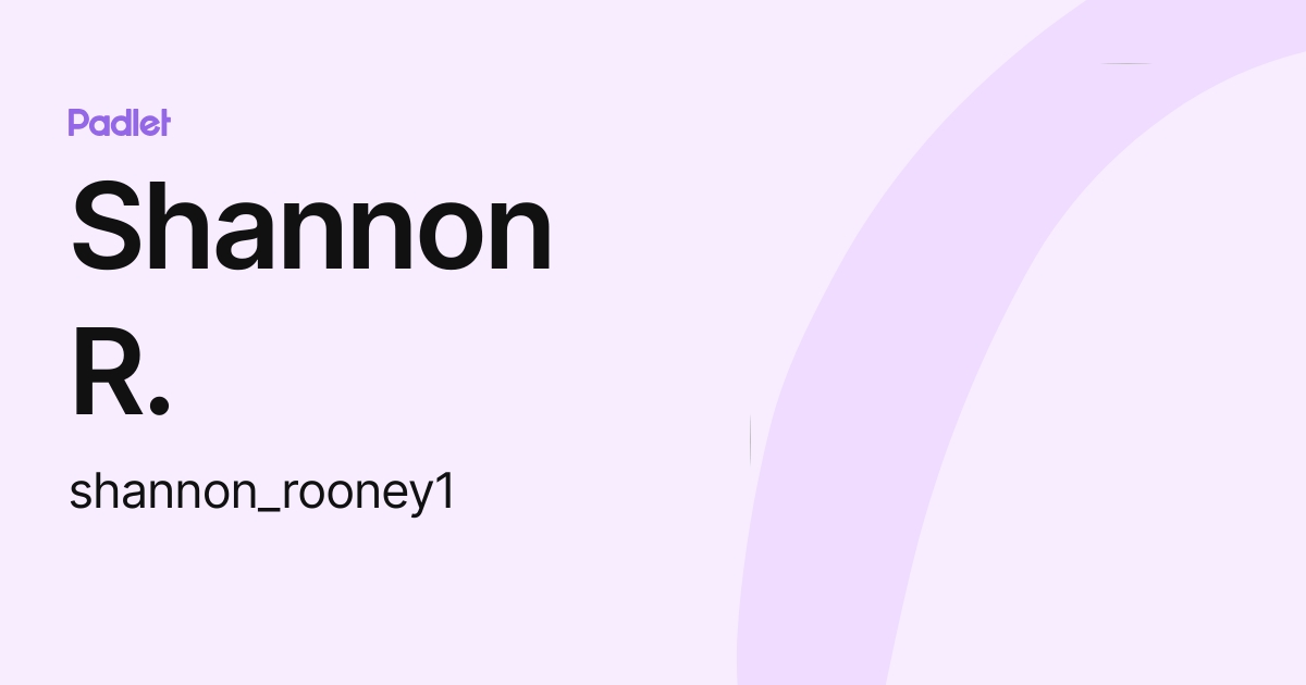 Shannon R. (shannon_rooney1) profile | Padlet