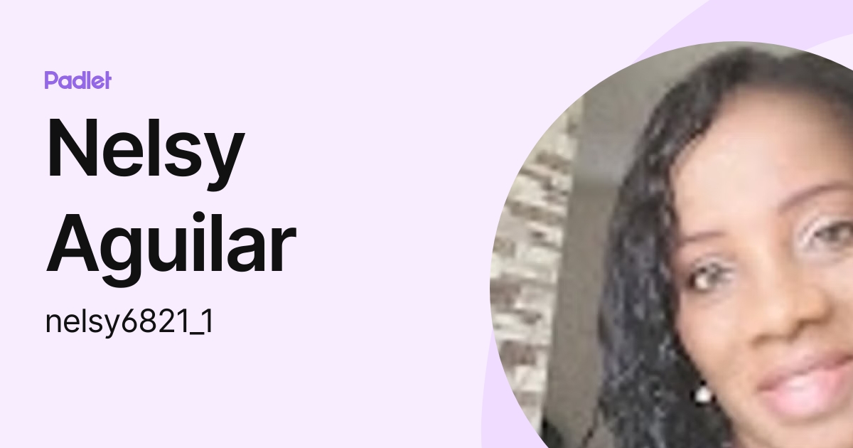 Nelsy Aguilar (nelsy6821_1) profile | Padlet