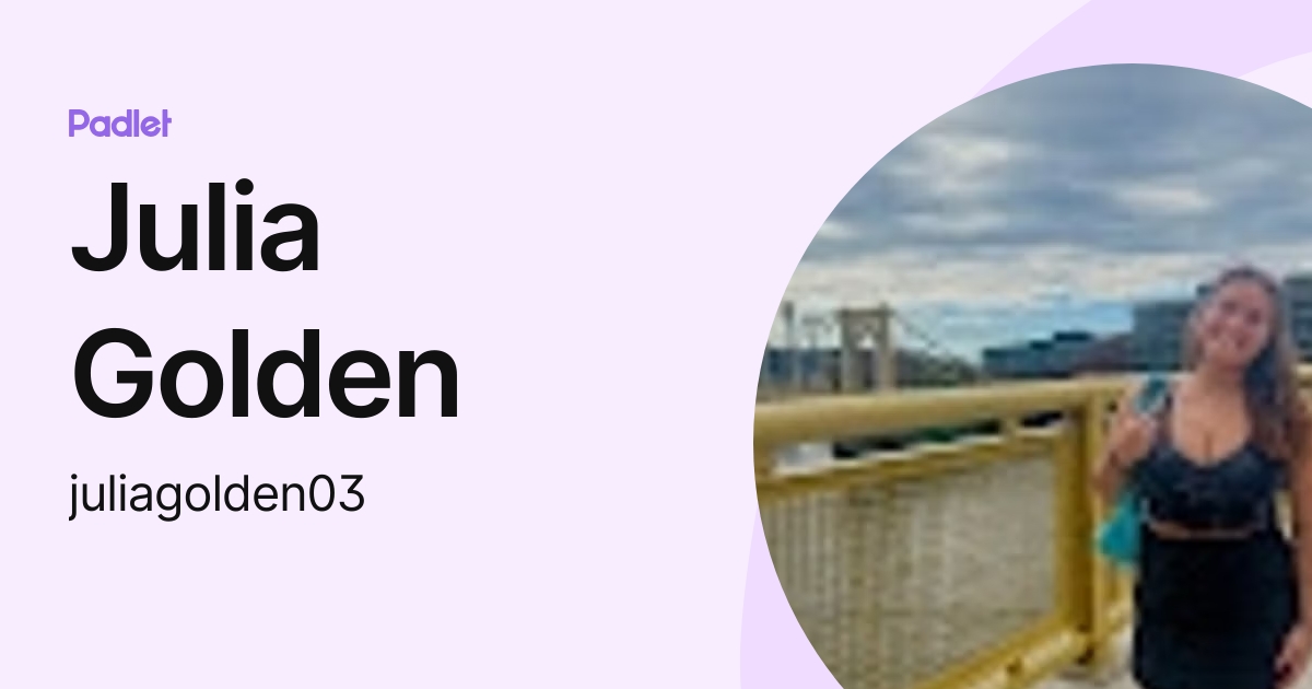 Julia Golden (juliagolden03) profile | Padlet