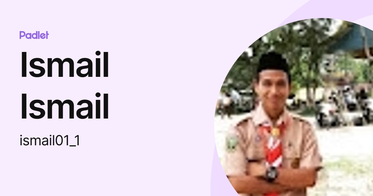 Ismail Ismail (ismail01_1) profile | Padlet