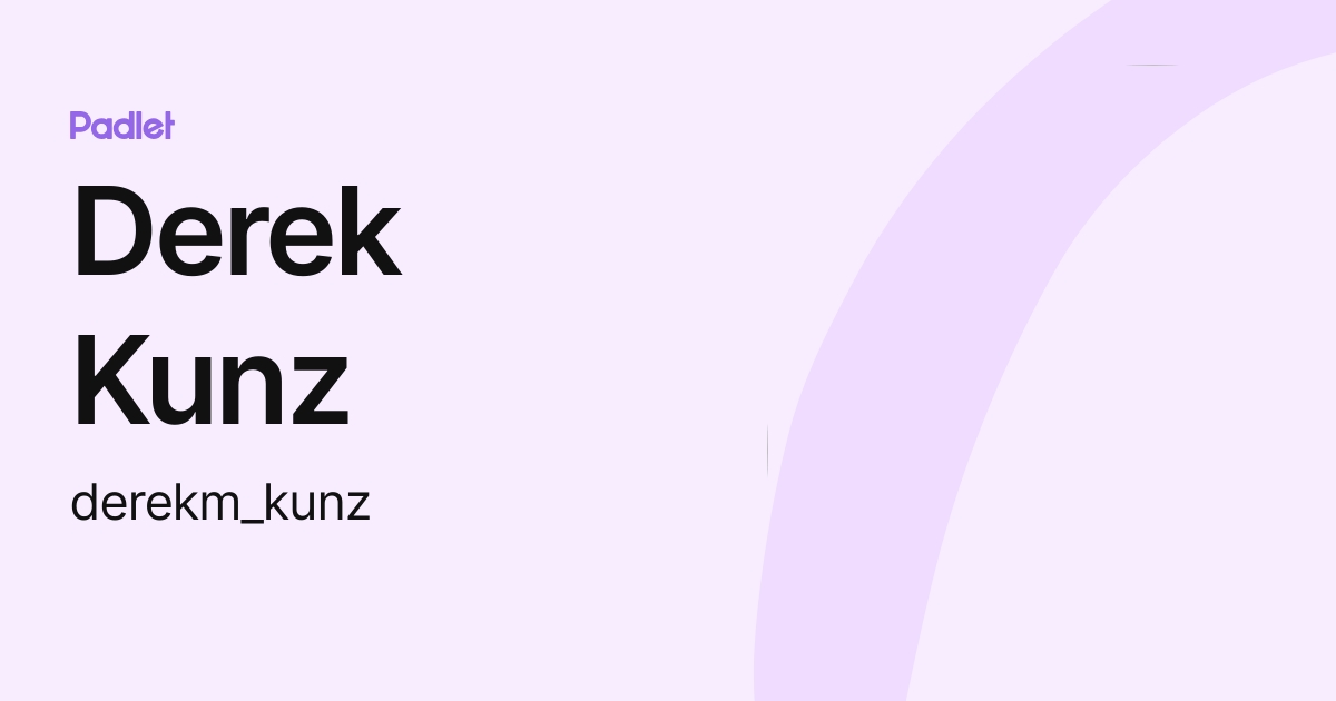 Derek Kunz (derekm_kunz) profile | Padlet