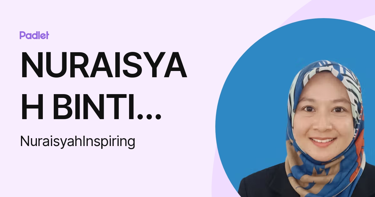 NURAISYAH BINTI MOHTAR (nuraisyah15) profile | Padlet