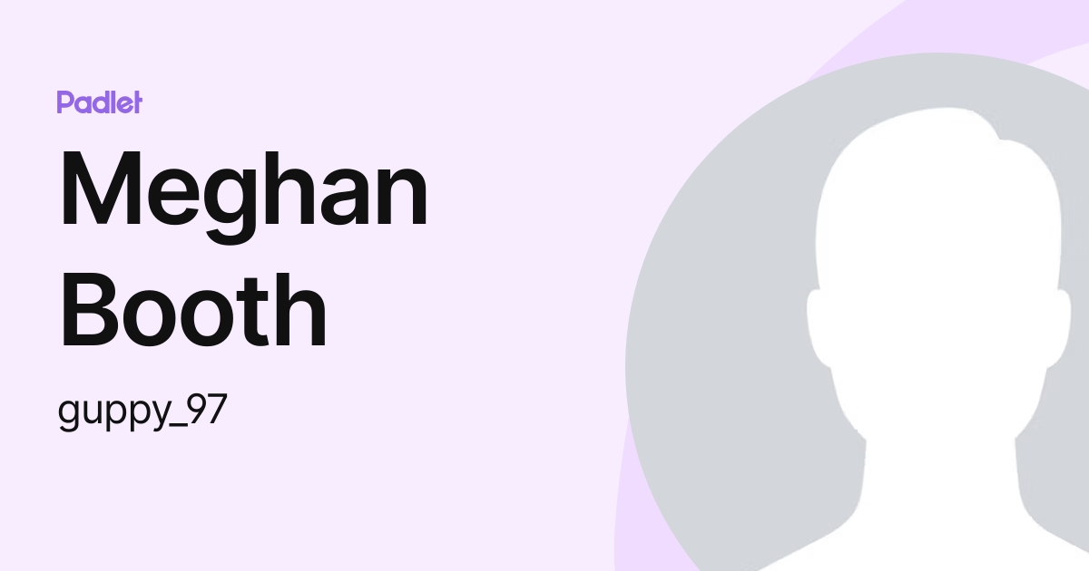 Meghan Booth (guppy_97) profile | Padlet
