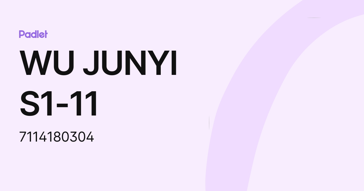 WU JUNYI S1-11 (7114180304) profile | Padlet