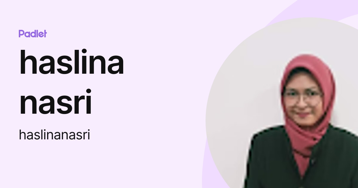 haslina nasri (haslinanasri) profile | Padlet