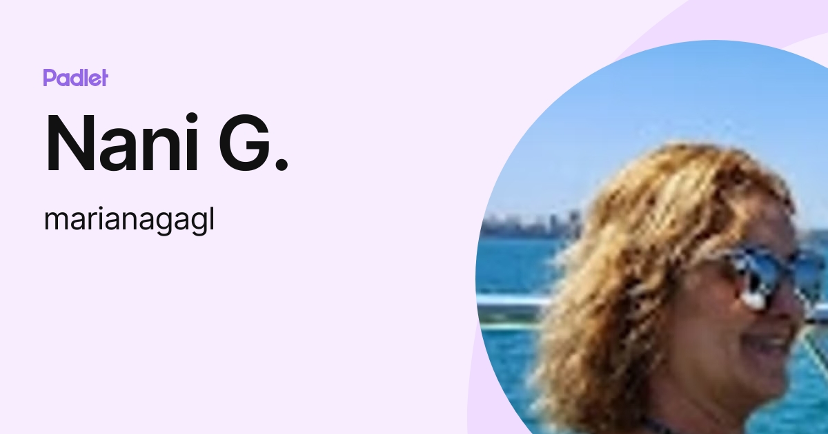 Nani G. (marianagagl) profile | Padlet