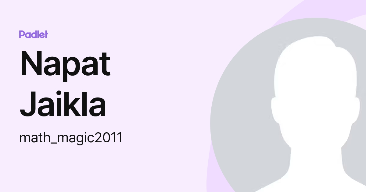 Napat Jaikla (math_magic2011) profile | Padlet