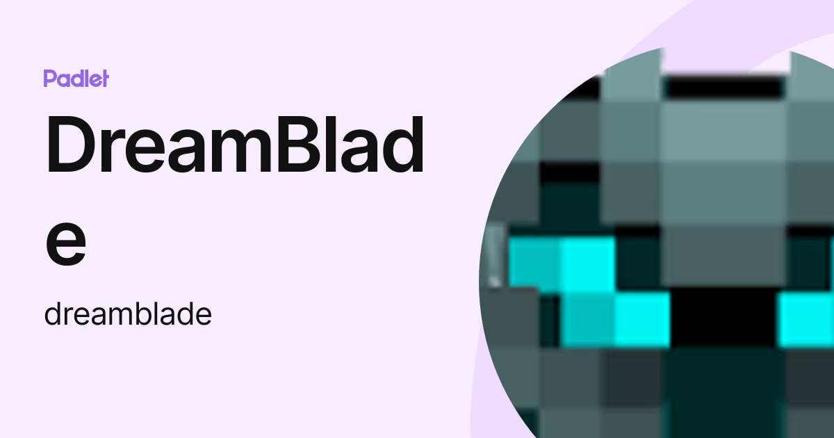 DreamBlade (dreamblade) profile | Padlet