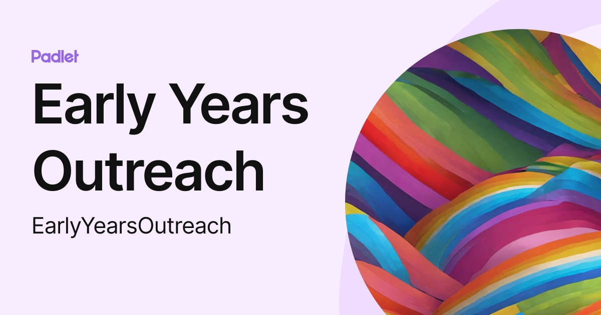 Early Years Outreach (EarlyYearsOutreach) profile | Padlet