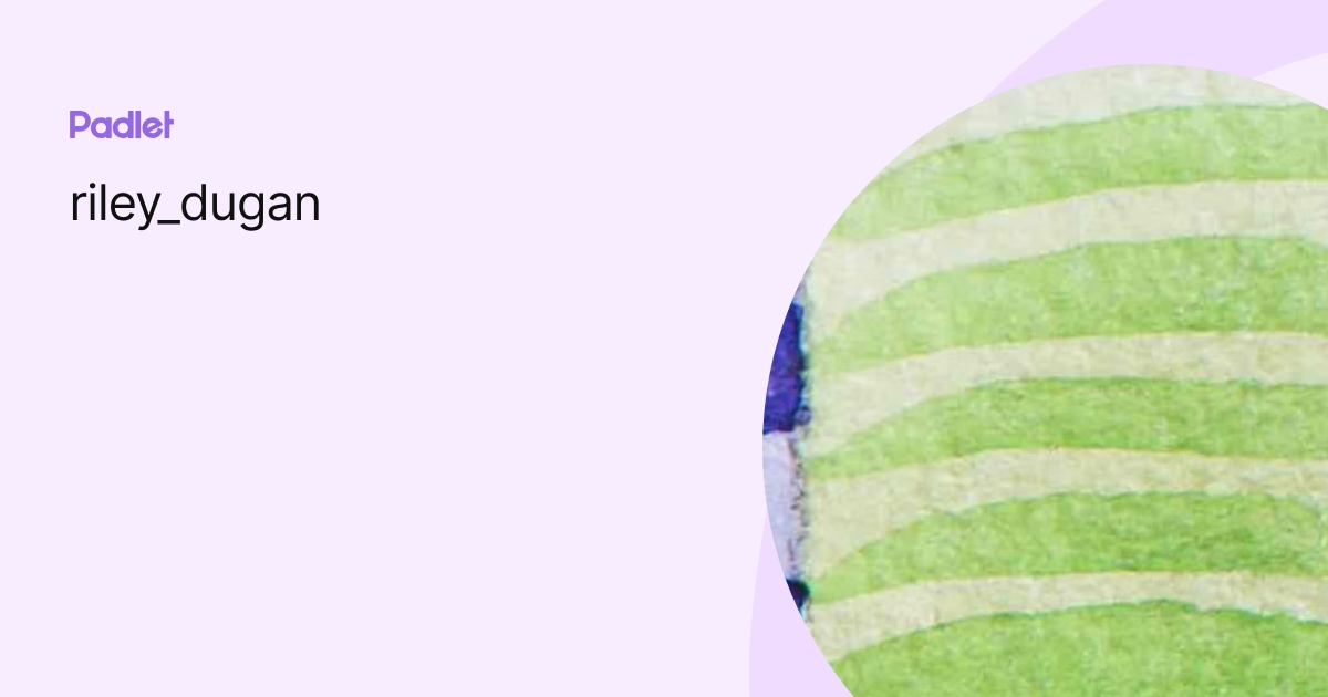 riley_dugan profile | Padlet