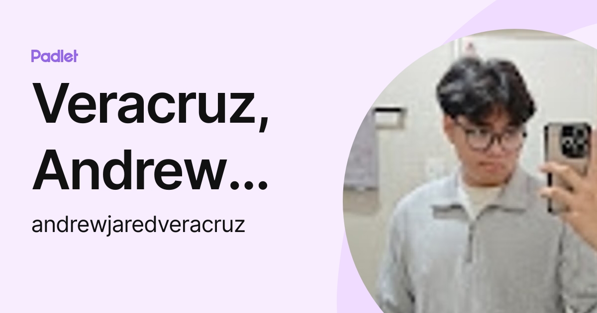 Veracruz, Andrew Jared N. (andrewjaredveracruz) profile | Padlet