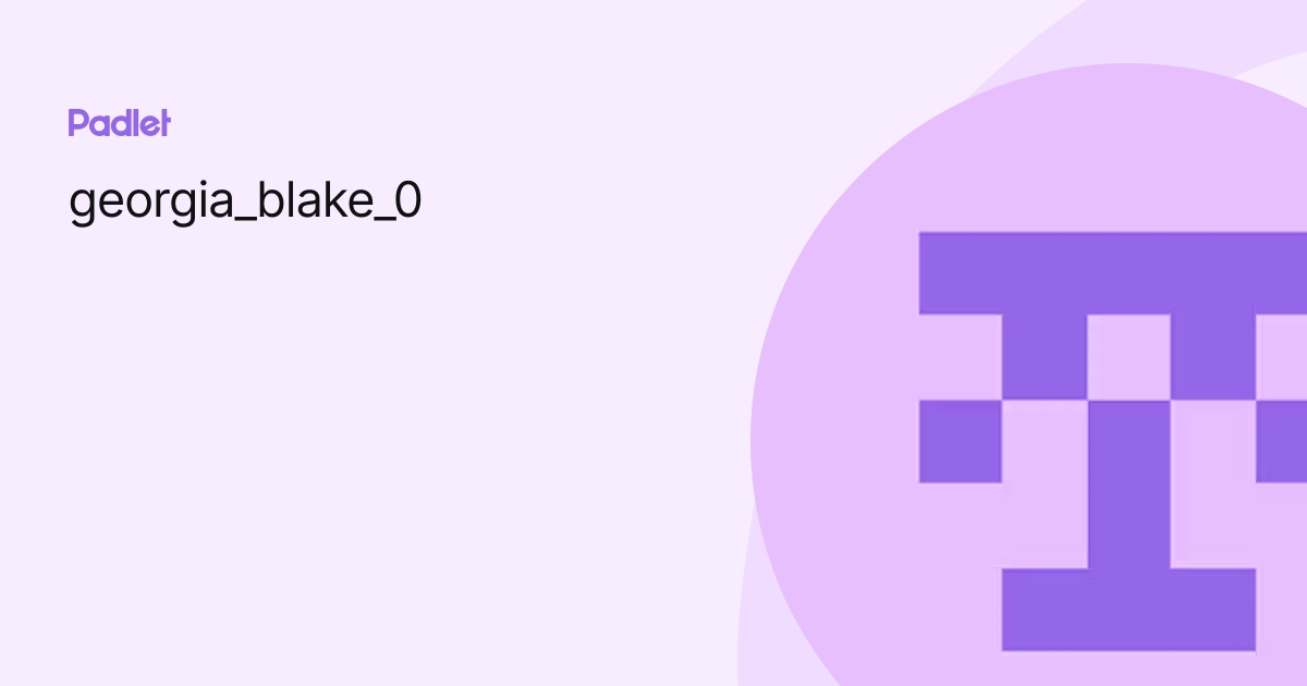 georgia_blake_0 profile | Padlet