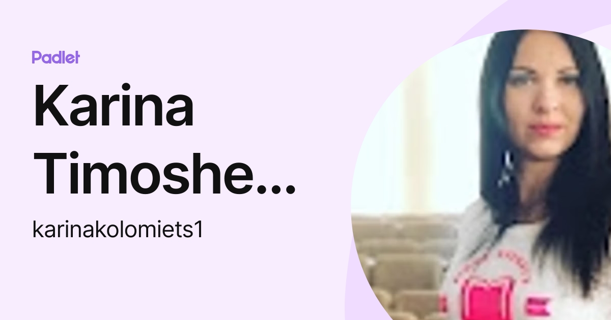 Karina Timoshenko (karinakolomiets1) profile | Padlet