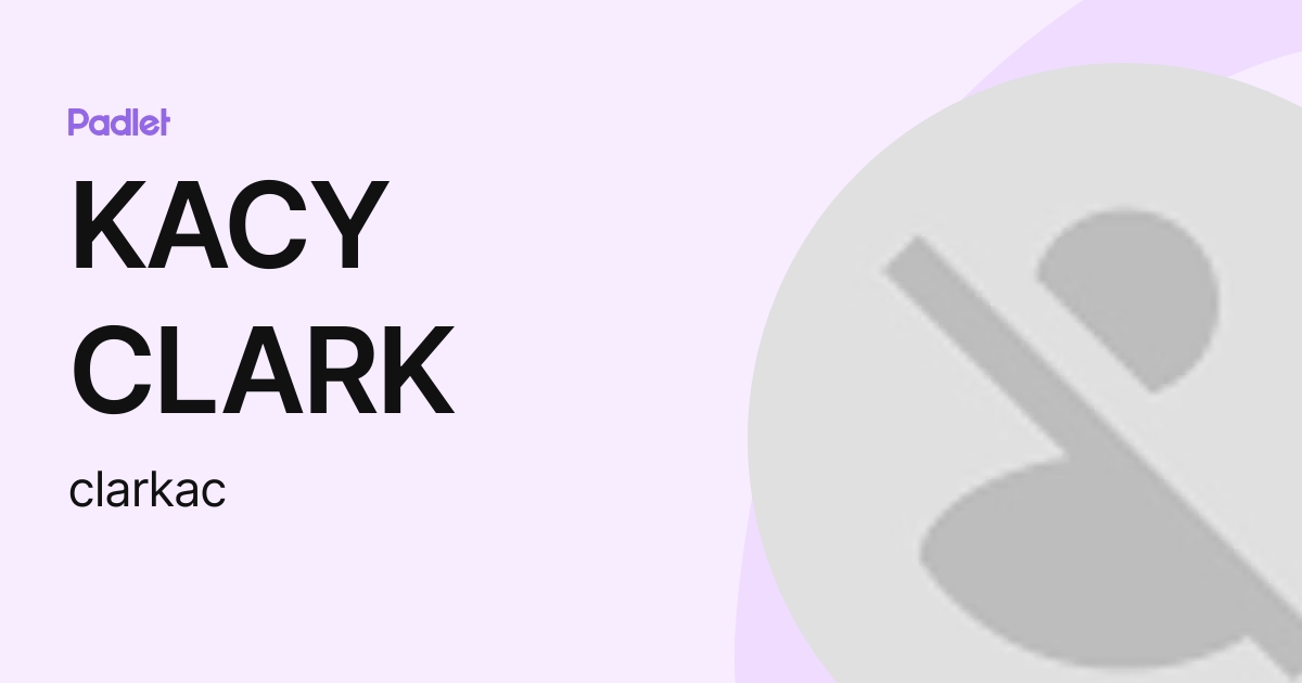 KACY CLARK (clarkac) profile | Padlet