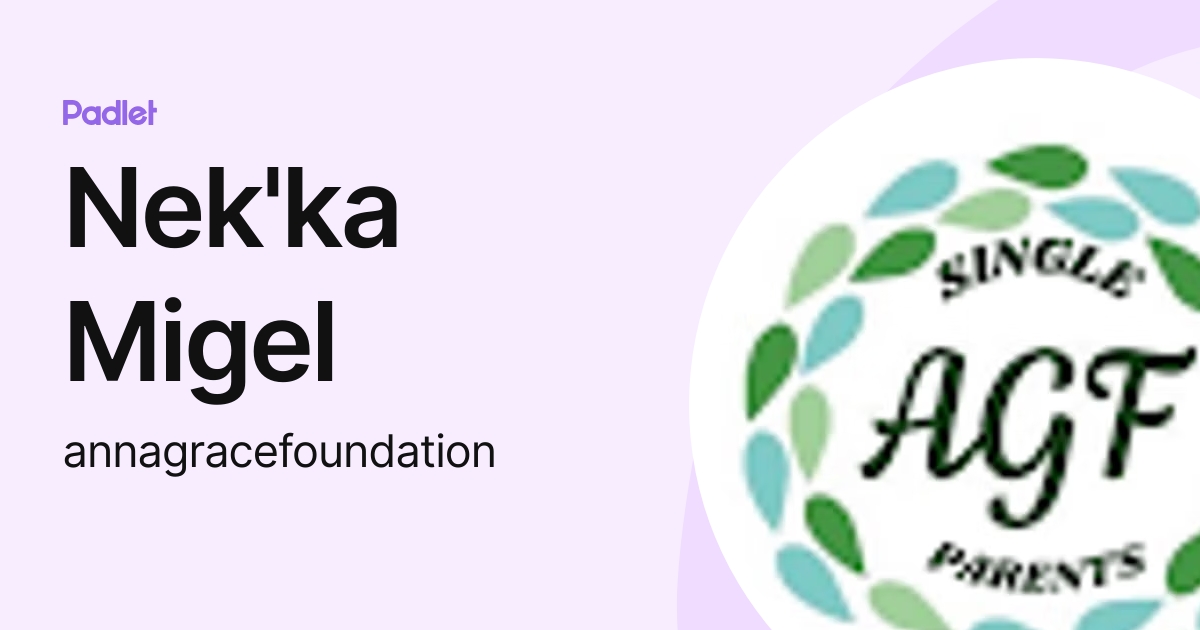 Nek'ka Migel (annagracefoundation) profile | Padlet